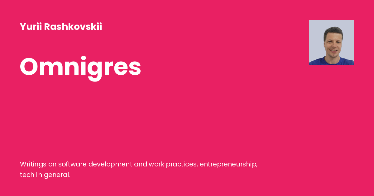 Omnigres - Yurii Rashkovskii